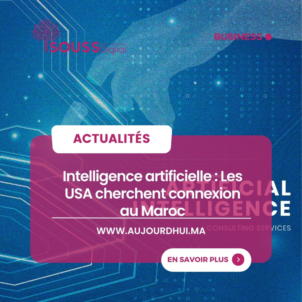 Intelligence artificielle : Les USA cherchent connexion au Maroc - Souss Digital Gateway